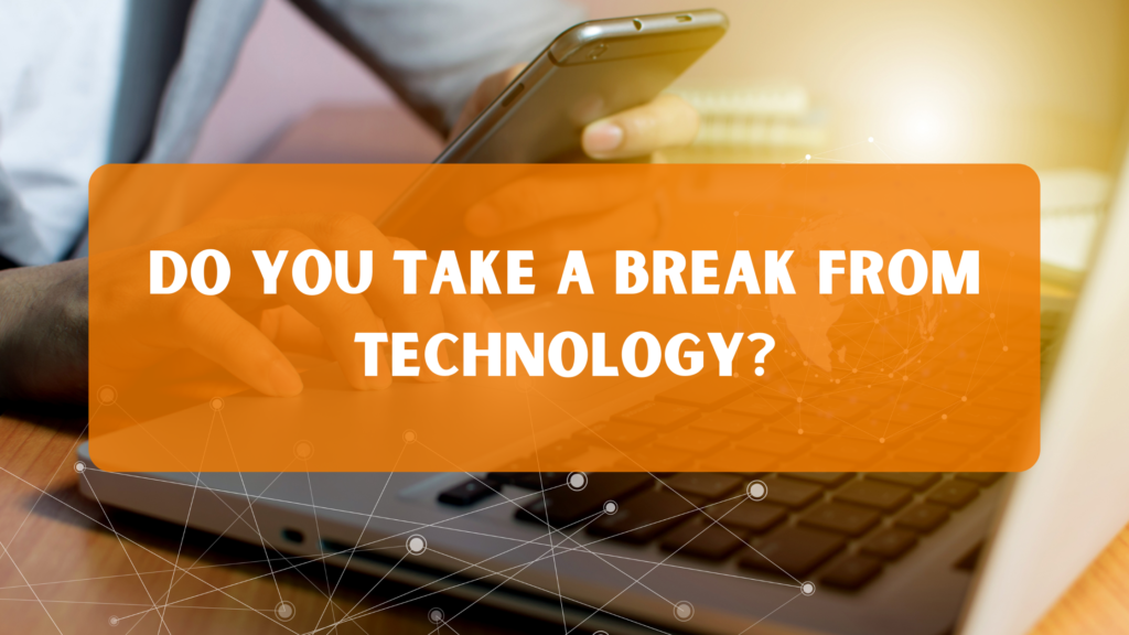 Do You Take a Break From Technology? - New Chapter
