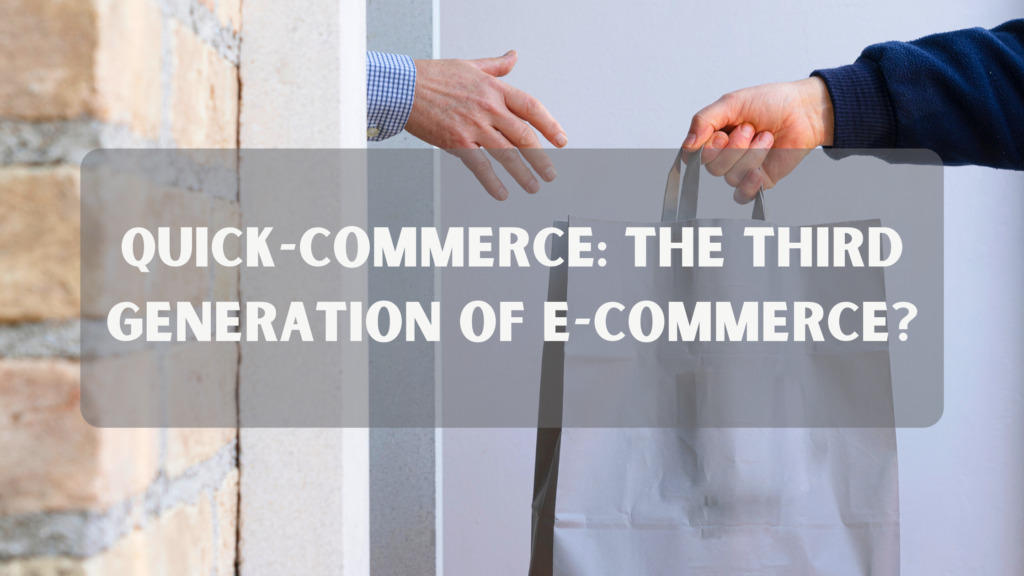 Quick Commerce: The 3rd Generation of E-Commerce? - New Chapter