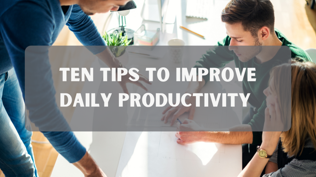 Ten Steps to Improving Your Daily Productivity - New Chapter